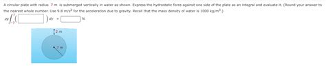 Solved A Circular Plate With Radius 7 M Is Submerged