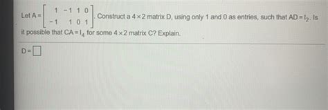 Solved Let A 1 1 101 Construct A 4 X 2 Matrix D Using