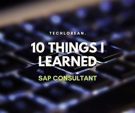 Things I Have Learned SAP Functional Consultant Techlorean