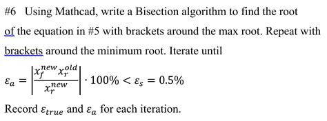 Solved Using Mathcad Write A Bisection Algorithm To Find Chegg