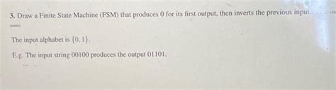 Solved Draw A Finite State Machine FSM That Produces Chegg