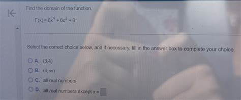 Find The Domain Of The Function F X 6x4 6x3 8select