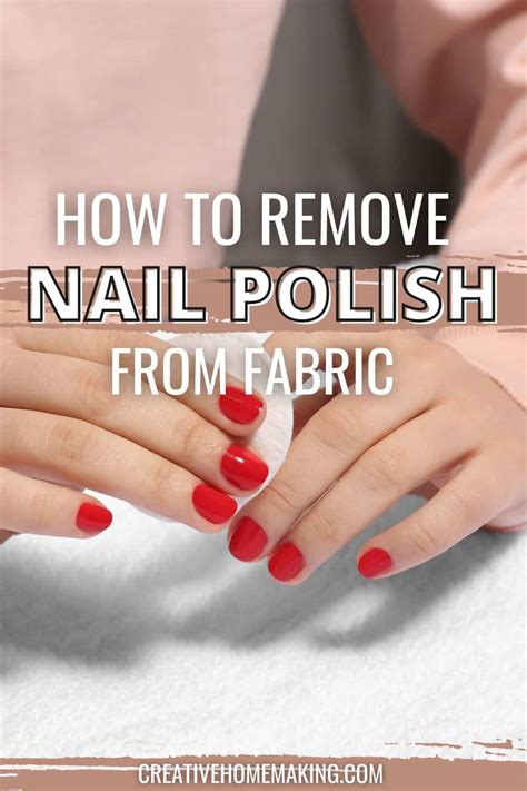 How To Remove Nail Polish From Fabric Creative Homemaking