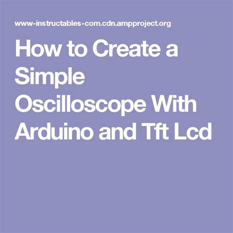 How To Create A Simple Oscilloscope With Arduino And Tft Lcd