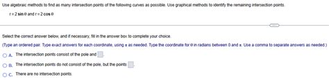 Solved Use Algebraic Methods To Find As Many Intersection Chegg