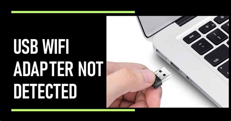 Usb Wifi Adapter Not Detected Troubleshooting Tips To Get You Connected Update Reinstall