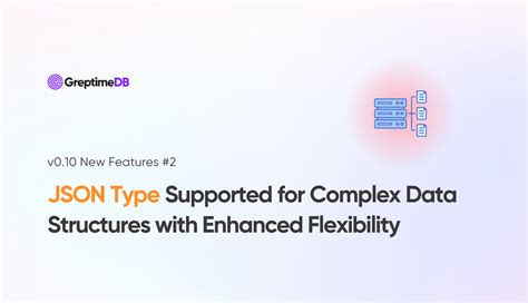 Greptimedb Now Supports Json Type For Complex Time Series Data