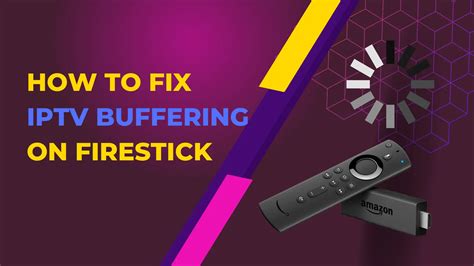 How To Fix IPTV Buffering On Firestick Proven Solutions IPTVNOW Store