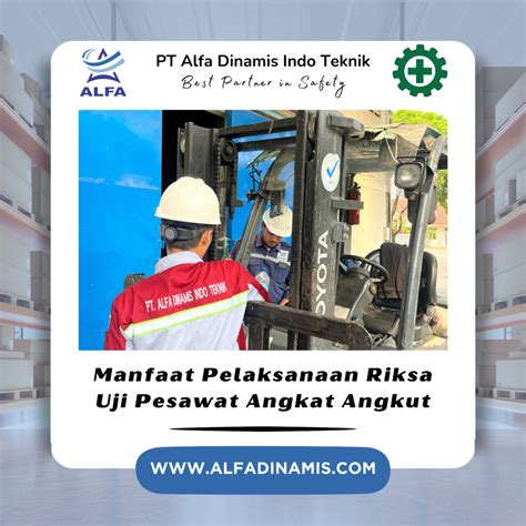 Manfaat Pelaksanaan Riksa Uji Pesawat Angkat Angkut Pt Alfa Dinamis