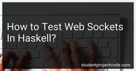 How To Test Web Sockets In Haskell In 2025