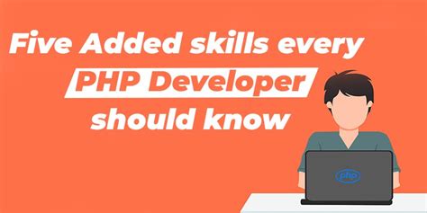 Five Added Skills Every Php Developer Should Know