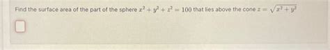 Solved Find The Surface Area Of The Part Of The Sphere Chegg
