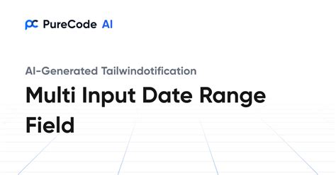 Build Great Tailwindotification Multi Input Date Range Field Components