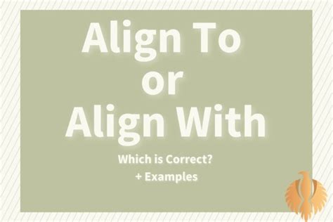 Align To Or Align With Which Is Correct [ Examples] Phoenix English