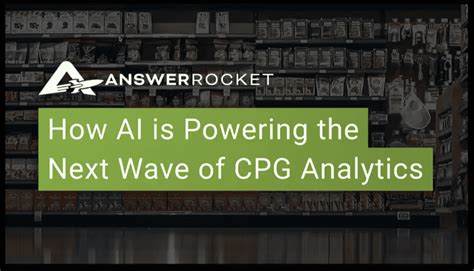 How Ai Is Powering The Next Wave Of Cpg Analytics Answerrocket