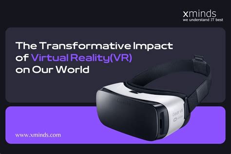 The Transformative Impact Of Virtual Reality Vr On Our World