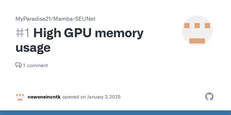 High Gpu Memory Usage · Issue 1 · Myparadise21mamba Seunet · Github