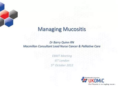 Ppt Managing Mucositis Dr B Arry Quinn Rn Macmillan Consultant Lead Nurse Cancer And Palliative