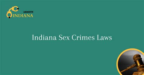 Indiana Sex Crimes Laws Arrests Org IN