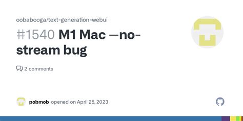 M1 Mac No Stream Bug · Issue 1540 · Oobabooga Text Generation Webui · Github