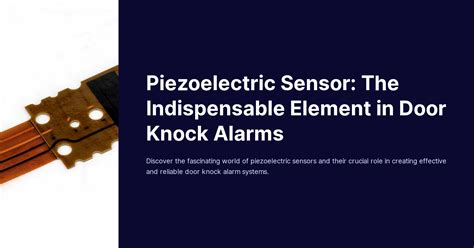 piezoelectric sensor the indispensable element in door knock alarms
