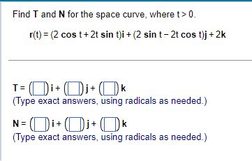 Solved Find T And N For The Space Curve Where T Chegg Com