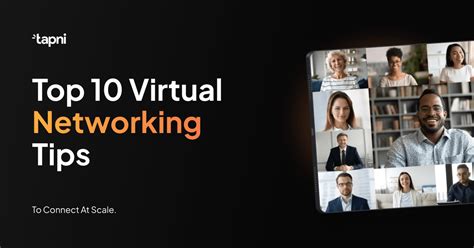 top 10 virtual networking tips to connect at scale tapni®