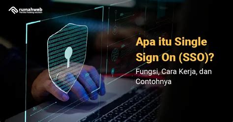 Apa Itu Single Sign On SSO Fungsi Cara Kerja Dan Contoh