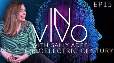 Ep 15 In Vivo With Sally Adee On The Bioelectric Century Tim Gabor Phd