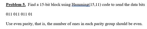 Solved Problem 5 Find A 15 Bit Block Using Hamming 15 11