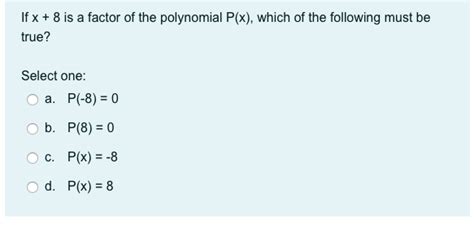 Solved If X Is A Factor Of The Polynomial P X Which Of Chegg Com