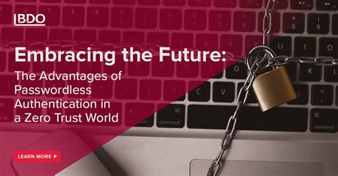 Unlocking The Benefits Of Passwordless Authentication In A Zero Trust