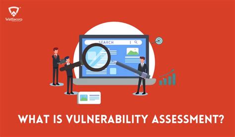 What Is Vulnerability Assessment Wattlecorp Cybersecurity Labs