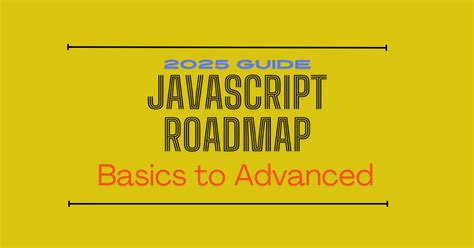 Ultimate Javascript Roadmap Master Javascript From Basics To Advanced