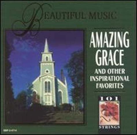 Amazing Grace And Other Inspirational Favorites By 101 Strings