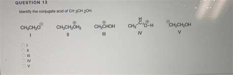 Solved Identify the conjugate acid of CH3CH2OH. | Chegg.com
