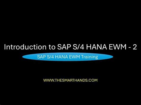 free video introduction to sap s 4hana ewm part 2 from the smart