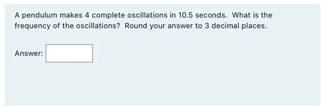 Solved A Pendulum Makes 4 Complete Oscillations In 10 5
