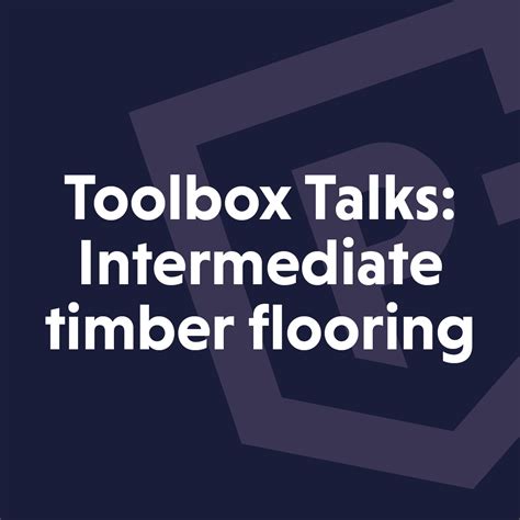 Toolbox Talks Intermediate Timber Flooring Premier Guarantee Shop
