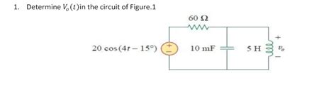 Solved 1 Determine Vo T In The Circuit Of Figure 1 Chegg Com
