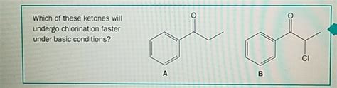 Solved Which Of These Ketones Will Undergo Chlorination