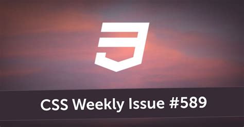 Issue 589 Css Weekly