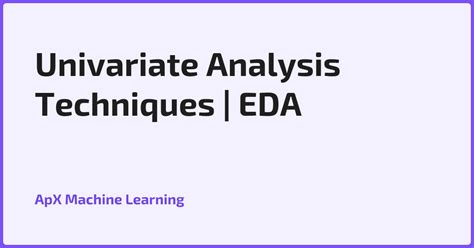 Univariate Analysis Techniques Eda