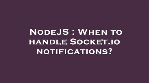 Nodejs When To Handle Notifications Youtube