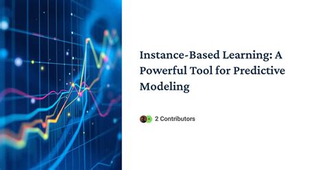 Instance Based Learning A Powerful Tool For Predictive Modeling