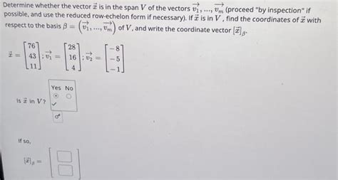 Solved Determine Whether The Vector X Is In The Span V Of Chegg Com