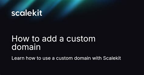 How To Add A Custom Domain Scalekit Docs How To Add A Custom Domain Scalekit Docs