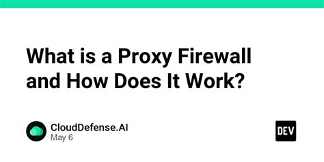 What Is A Proxy Firewall And How Does It Work Dev Community
