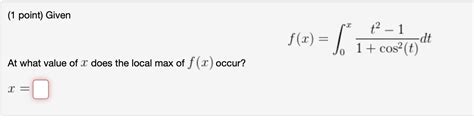 Solved 1 ﻿point ﻿givenf X ∫0xt2 11 Cos2 T Dtat What Value
