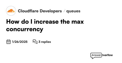 How Do I Increase The Max Concurrency Cloudflare Developers
